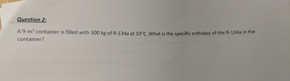 Solved Question 2: A 9-m3 container is filled with 300 kg of | Chegg.com