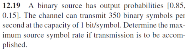 Solved 12.19 A binary source has output probabilities [0.85 | Chegg.com