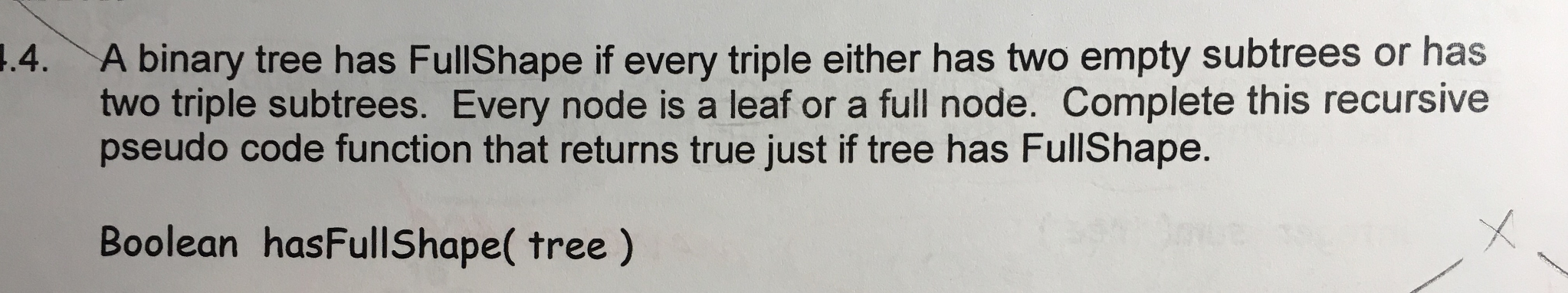 Solved A binary tree has FullShape if every triple either | Chegg.com