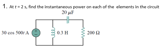 Solved At t = 2 s, find the instantaneous power on each of | Chegg.com