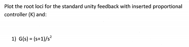Solved Plot the root loci for the standard unity feedback | Chegg.com