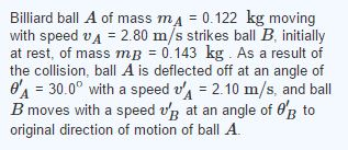 Solved Billiard ball A of mass mA = 0.122 kg moving with | Chegg.com