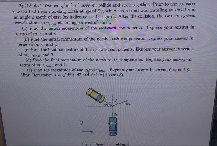 Solved Two cars, both of mass m, collide and stick together. | Chegg.com