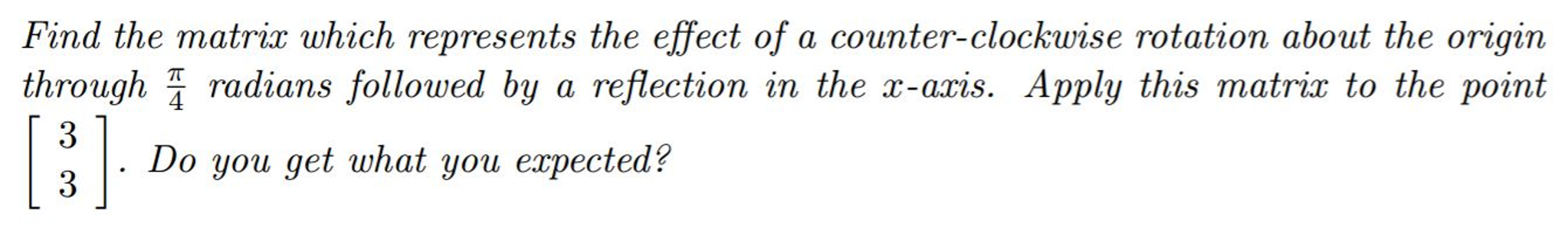 Solved Find the matrix which represents the effect of a | Chegg.com