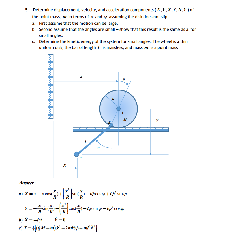 Solved Determine displacement, velocity, and acceleration | Chegg.com