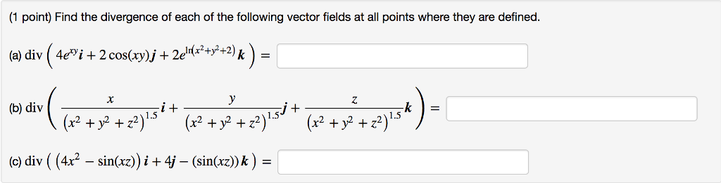 Solved Find the divergence of each of the following vector | Chegg.com