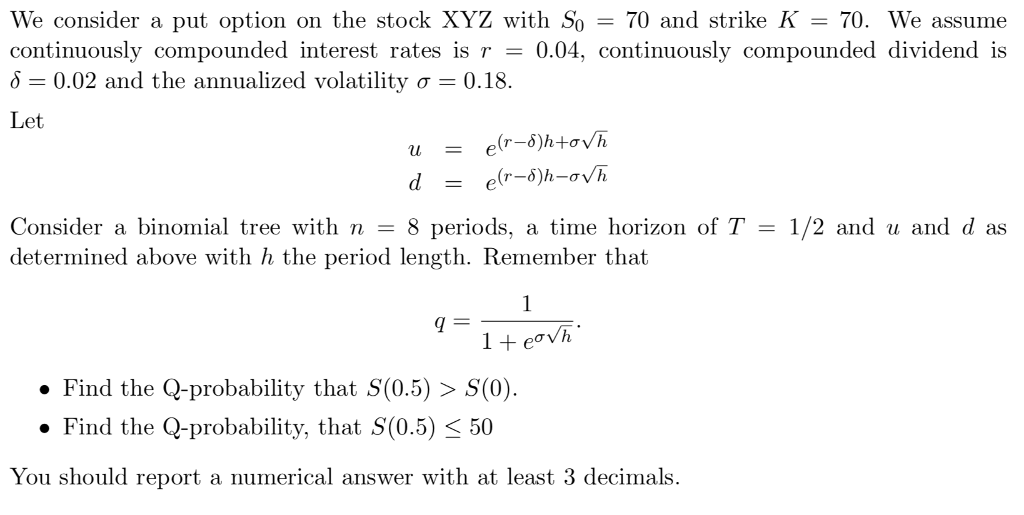 Solved We consider a put option on the stock XYZ with So-70 | Chegg.com