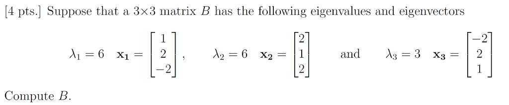 Solved 4 pts. Suppose that a 3x3 matrix B has the following | Chegg.com