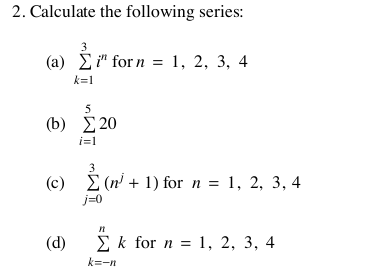 Solved Calculate the following series: (a) sigma_k = 1^3 | Chegg.com