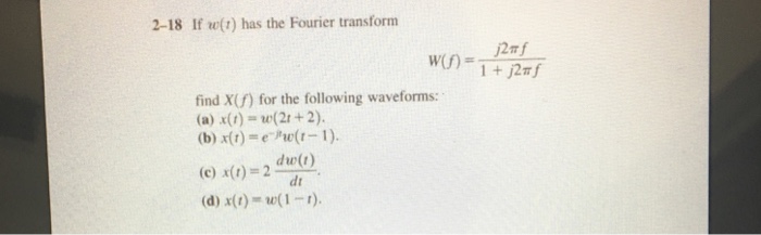Solved If m (t) has the Fourier transform W(f) = j 2 pi f/1 | Chegg.com