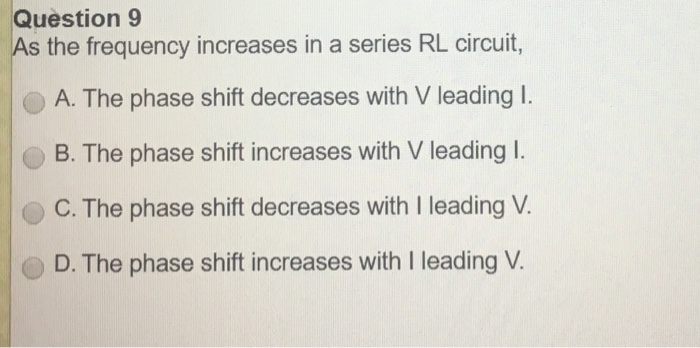 Solved As the frequency increases in a series RL circuit, A. | Chegg.com