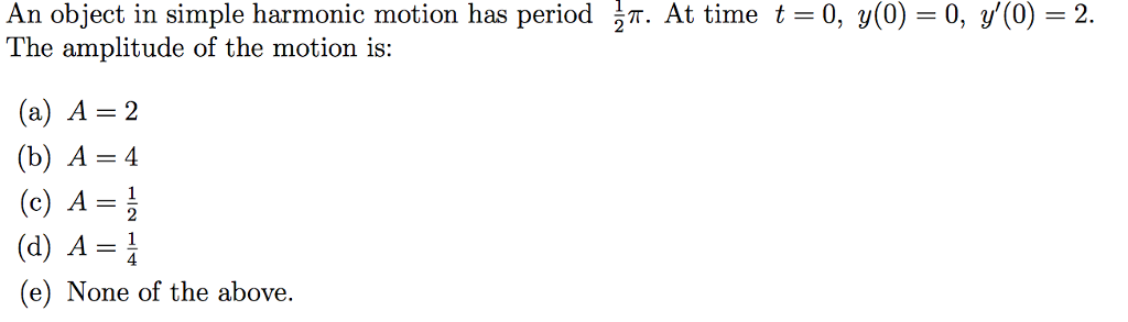 Solved An object in simple harmonic motion has period 1/2 | Chegg.com