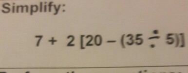 Solved Simplify: 7 + 2[20 - (35 5)] | Chegg.com