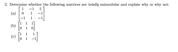 Solved Determine whether the following matrices are totally | Chegg.com