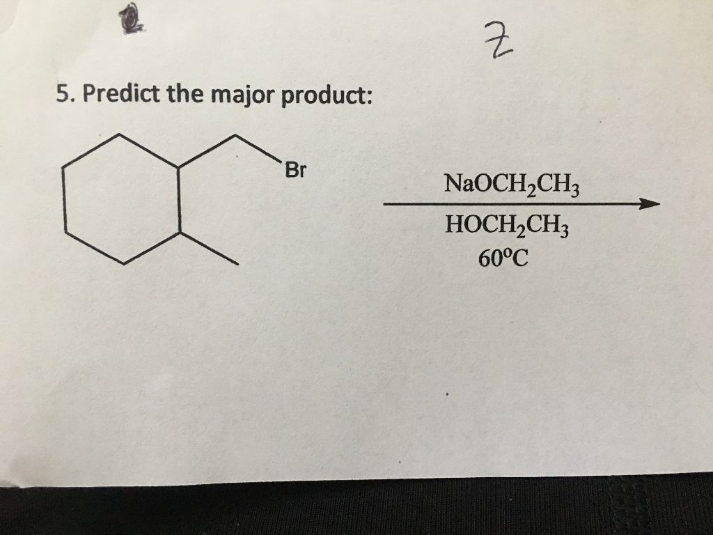 Solved 2 5. Predict the major product: Br NaOCH2CH3 HOCH2CH3 | Chegg.com