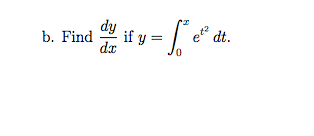 Solved Find dy/dx if y = integral ^x_0 e^t2 dt. | Chegg.com