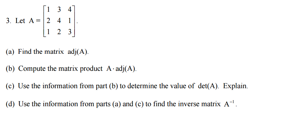 Solved Let A = [1 3 4 2 4 1 1 2 3] Find the matrix adj(A). | Chegg.com