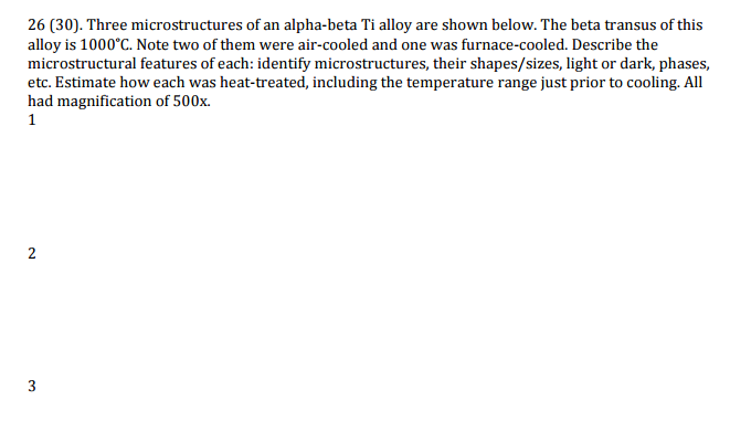 Solved 26 (30). Three microstructures of an alpha-beta Ti | Chegg.com