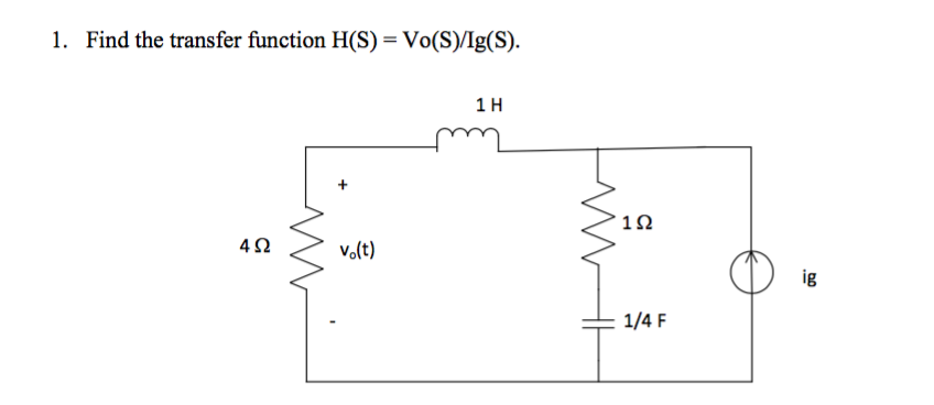 Solved Find the transfer function H(S) = Vo(S)/Ig(s). | Chegg.com