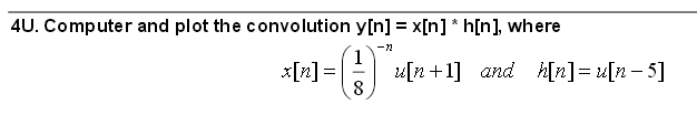Solved Compute and plot the convolution y[n] = x[n] * h[n], | Chegg.com