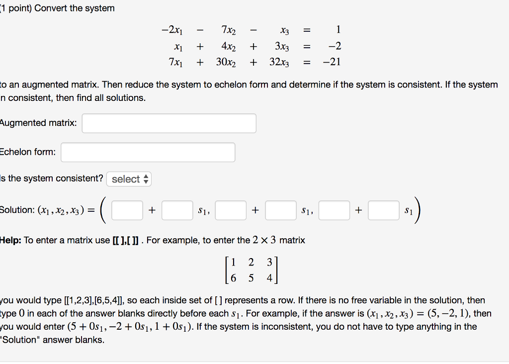 Solved 1 point) Convert the system -2x1 - 7x2 - x3 = 1 x1 + | Chegg.com
