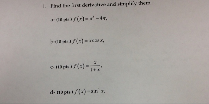 Solved Find the first derivative and simplify them | Chegg.com