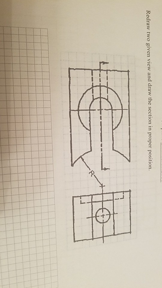 Solved Redraw two given view and draw the section in proper | Chegg.com