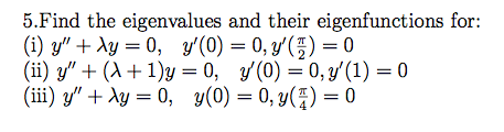 Solved Find the eigenvalues and their eigenfunctions for: | Chegg.com