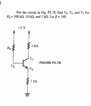 Solved For the circuit in Fig. P5.78, find VB, VE, and VC | Chegg.com