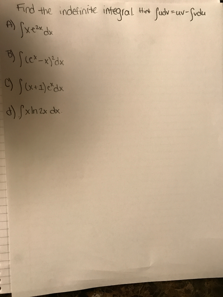 Solved Find the indefinite integral. A) integral xe^2x dx | Chegg.com
