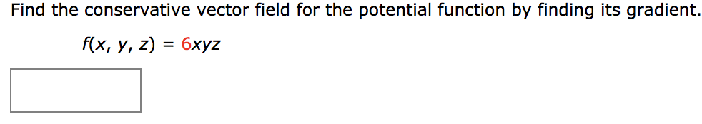 Solved Find the conservative vector field for the potential | Chegg.com