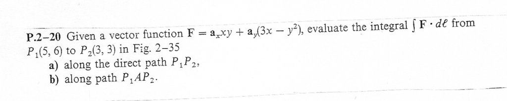 Solved P.2-20 Given a vector function F axy a,(3x -y), | Chegg.com