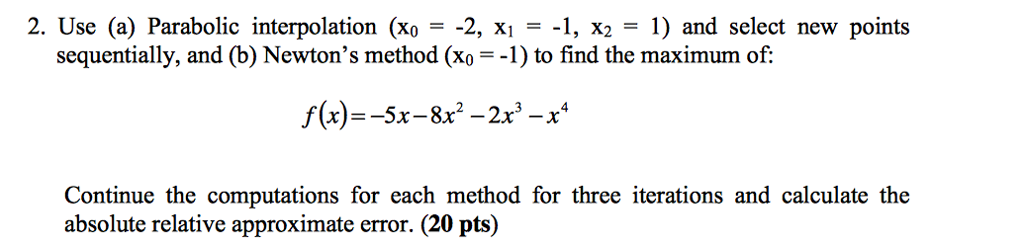 Solved Use (a) Parabolic interpolation (X_0 = -2, x_1 = -1, | Chegg.com