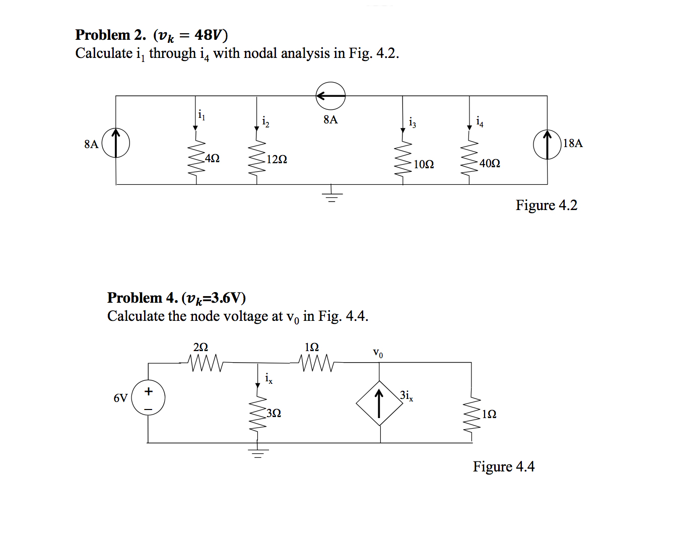 Solved Problem 2. (vk = 48V) Calculate i1 through i4 with | Chegg.com