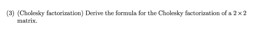 Solved 3 Cholesky Factorization Derive The Formula For