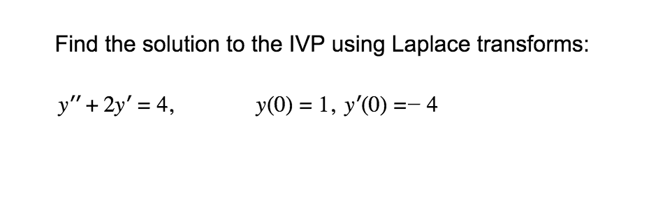 Solved Find the solution to the IVP using Laplace | Chegg.com