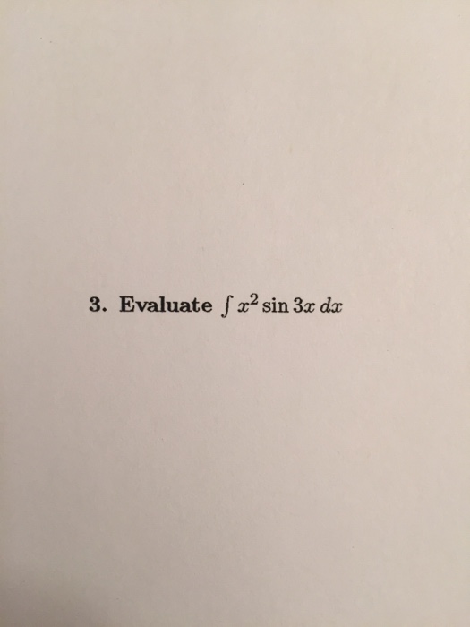 Solved Evaluate integral x^2 sin 3x dx | Chegg.com