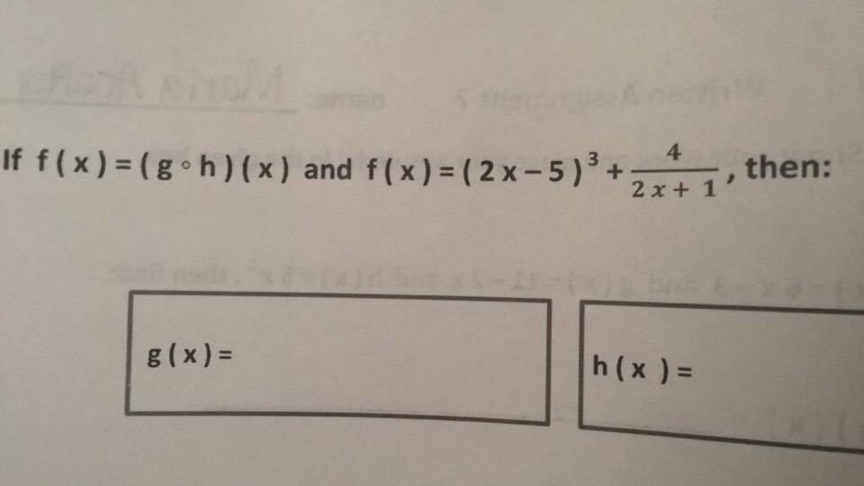 Solved If f(x) = (g compfn h) (x) and f(x) = (2x - 5)^3 + | Chegg.com