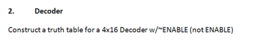 Solved 2. Decoder Construct a truth table for a 4x16 Decoder | Chegg.com Solved 2. Decoder Construct a truth table for a 4x16 Decoder | Chegg.com