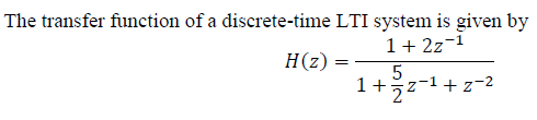 Solved The transfer function of a discrete-time LTI system | Chegg.com