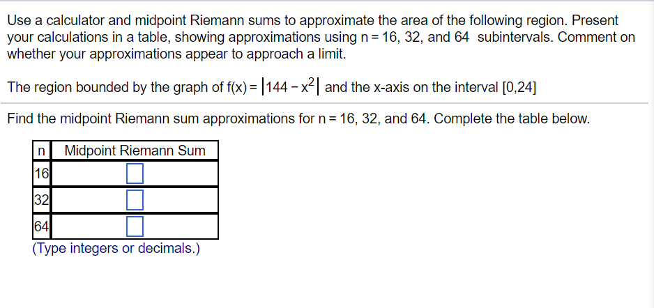 Solved Use a calculator and midpoint Riemann sums to | Chegg.com
