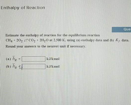 Solved Enthalpy of Reaction Que Estimate the enthalpy of | Chegg.com