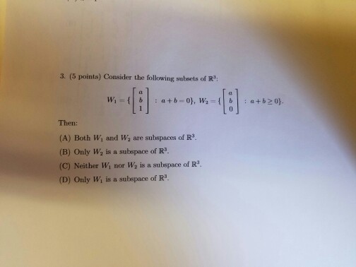 Solved Consider the following subsets of R^3: W_1 = {[a b | Chegg.com