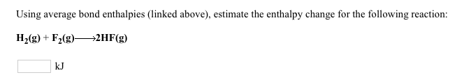 Solved Using average bond enthalpies (linked above), | Chegg.com