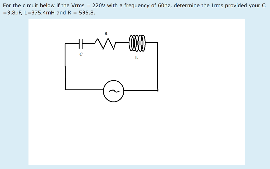Solved For the circuit below if the Vrms = 220V with a | Chegg.com