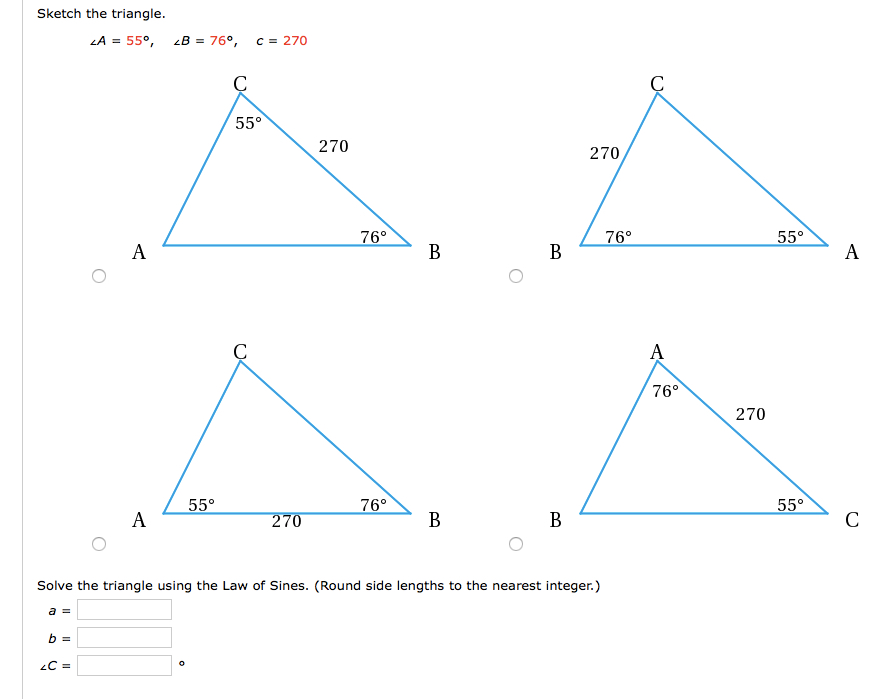 Solved Sketch the triangle. LA = 550, LB-76", c= 270 55° 270 | Chegg.com