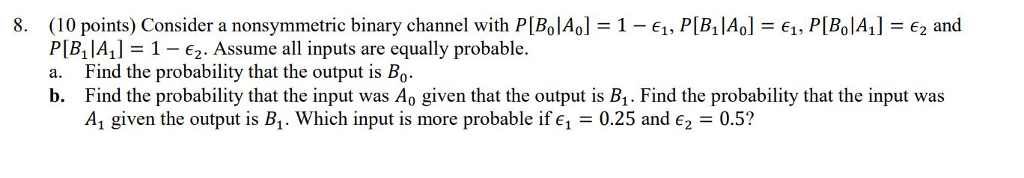 Solved (10 points) Consider a nonsymmetric binary channel | Chegg.com