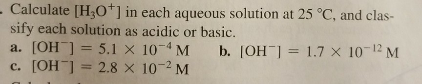 Solved Calculate [H_3 O^+] in each aqueous solution at 25 | Chegg.com
