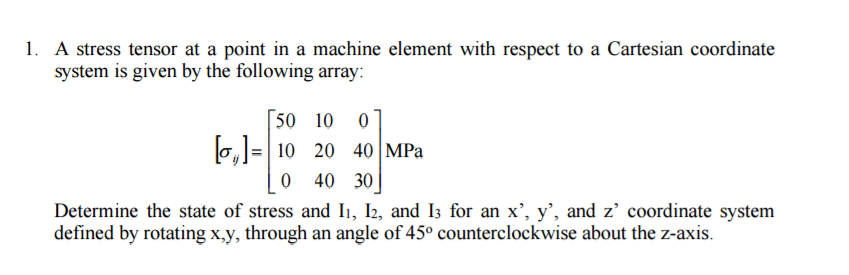 Solved A stress tensor at a point in a machine element with | Chegg.com