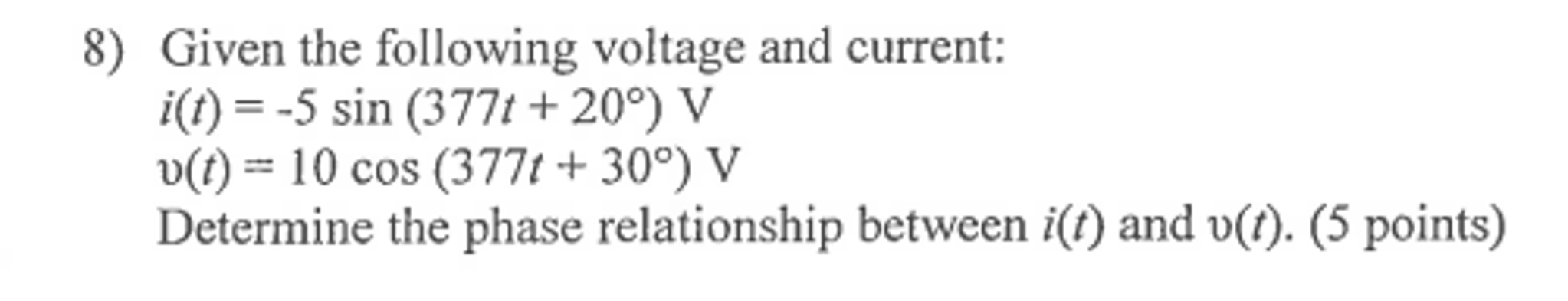 Solved Given the following voltage and current: i(t) = -5 | Chegg.com